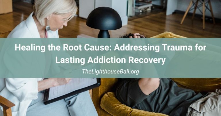 Healing the Root Cause: Addressing Trauma for Lasting Addiction Recovery